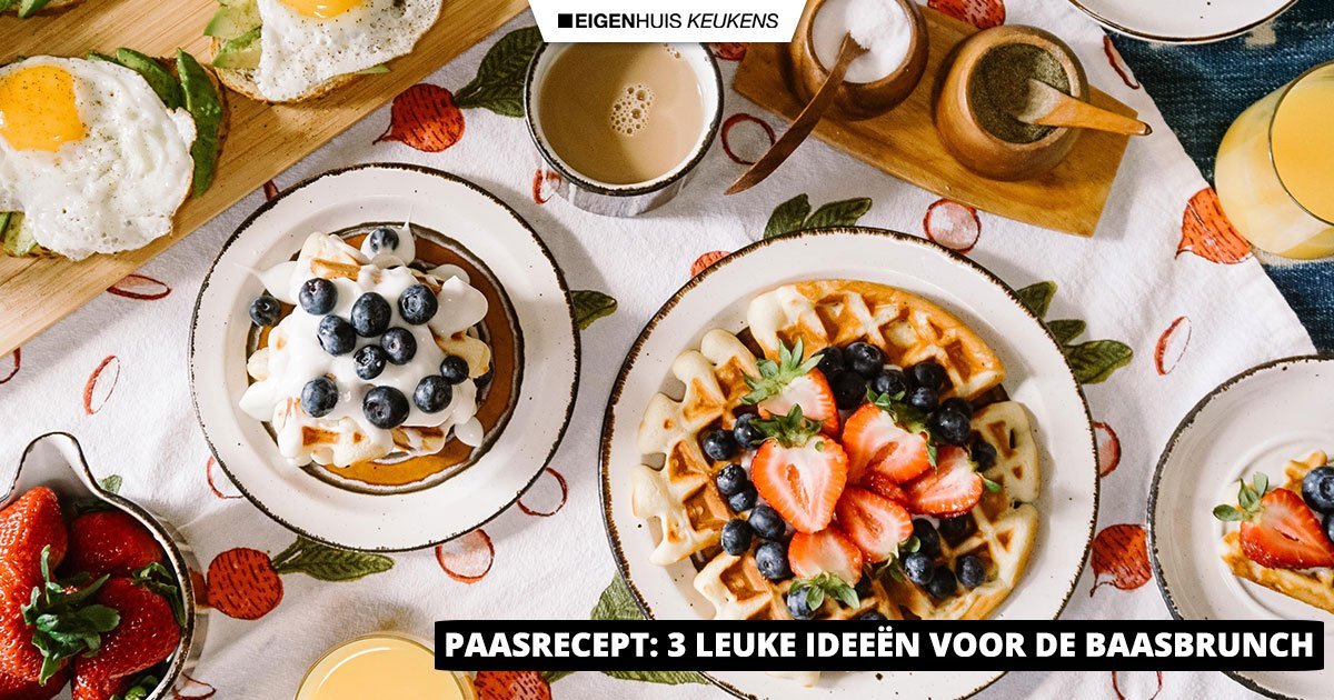 Recept: drie leuke ideeën voor de paasbrunch | Eigenhuis Keukens